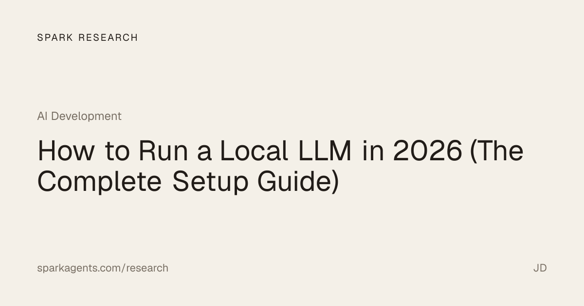 How to Run a Local LLM in 2026 (The Complete Setup Guide) | Spark